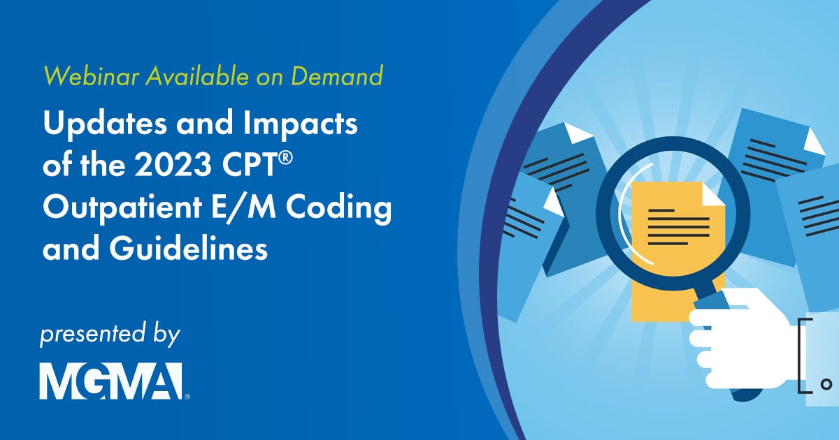 MGMA Presents: Updates and Impacts of the 2023 CPT® Outpatient E/M ...